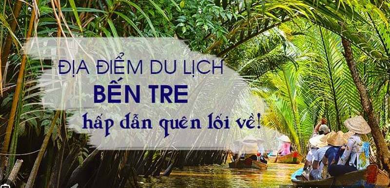 Du lịch Bến Tre: Khám phá xứ dừa sông nước miền Tây